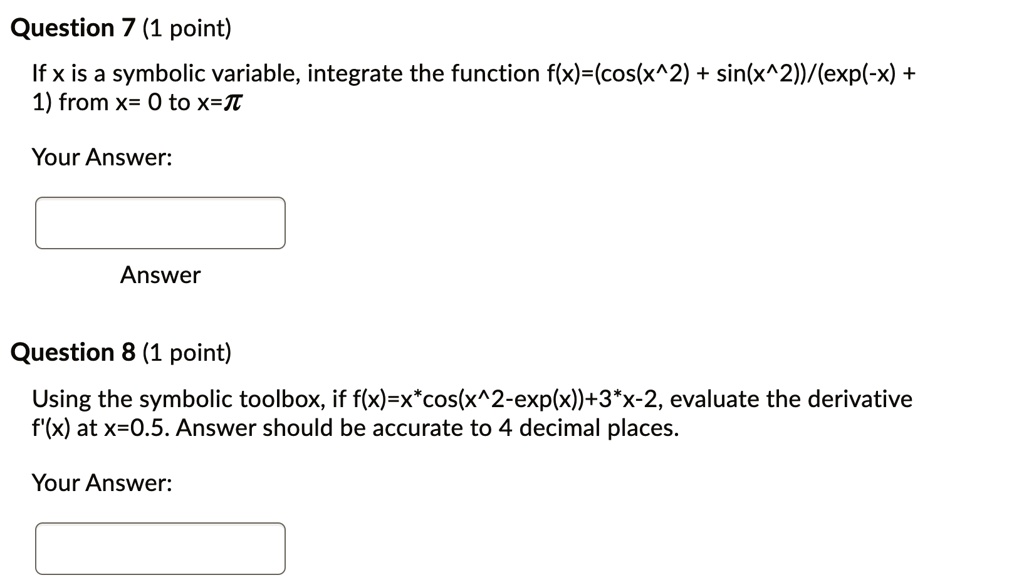 SOLVED:Question 7 (1 point) If x is a symbolic variable; integrate the ...
