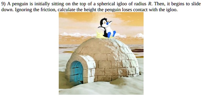 SOLVED: 9) A penguin is initially sitting on the top of a spherical ...