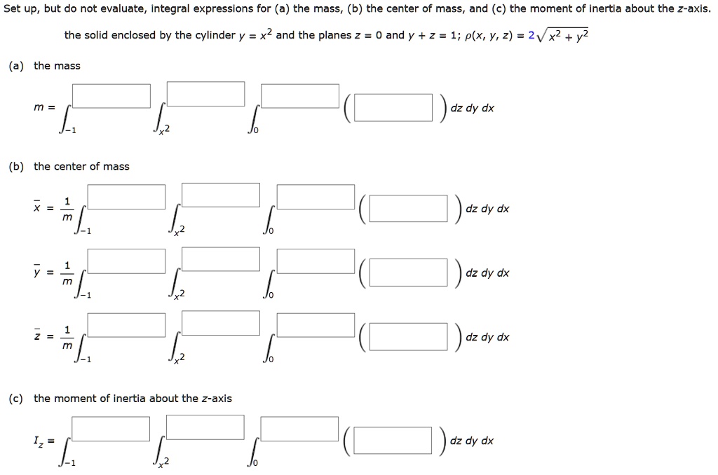 SOLVED:Set Up, but do not evaluate integral expressions for (a) the mass, (b) the center of mass ...