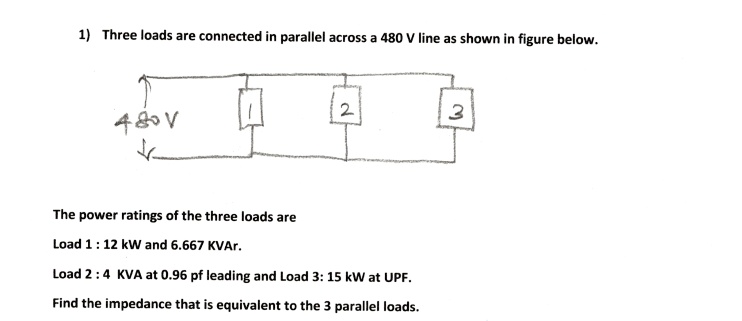 SOLVED: Three loads are connected in parallel across a 480 V line as shown in the figure below ...