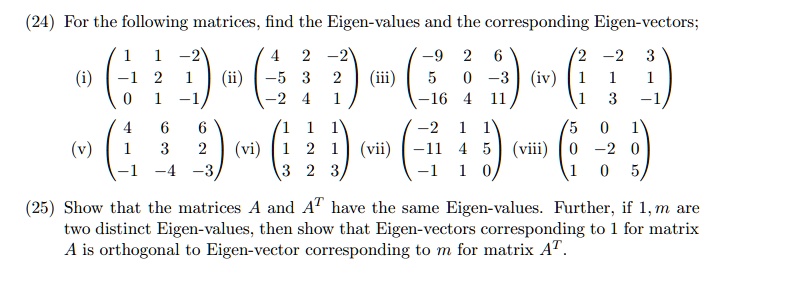 SOLVED:(24) For the following matrices_ find the Eigen-values and the ...