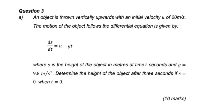 SOLVED: Question 3: An object is thrown vertically upwards with an initial velocity u of 20 m/s ...