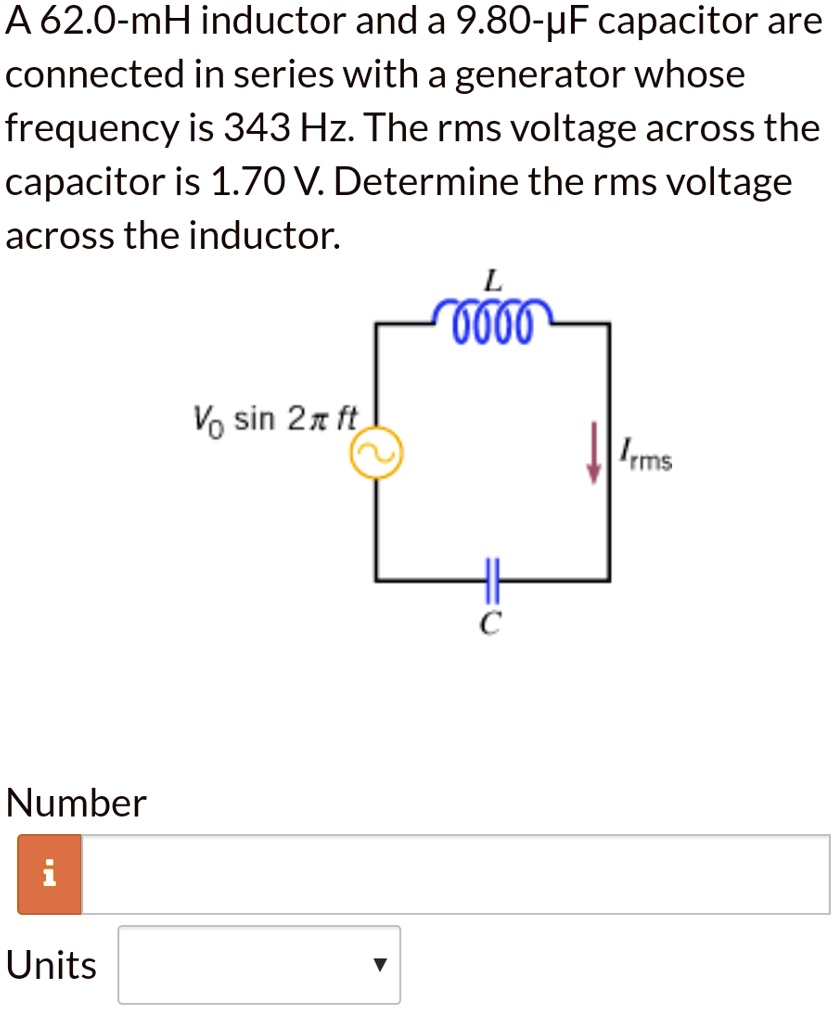 SOLVED: A 62.0-mH inductor and a 9.80-Î¼F capacitor are connected in series with a generator ...