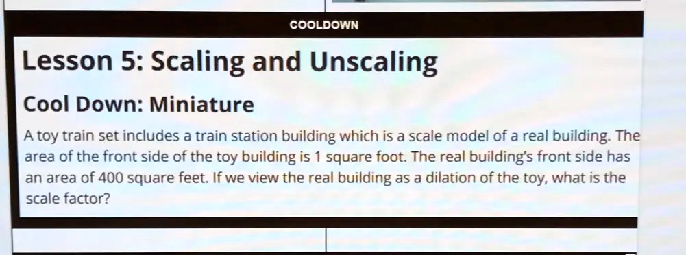 Lesson 5: Scaling and Unscaling Cool Down: Miniature A toy train set ...