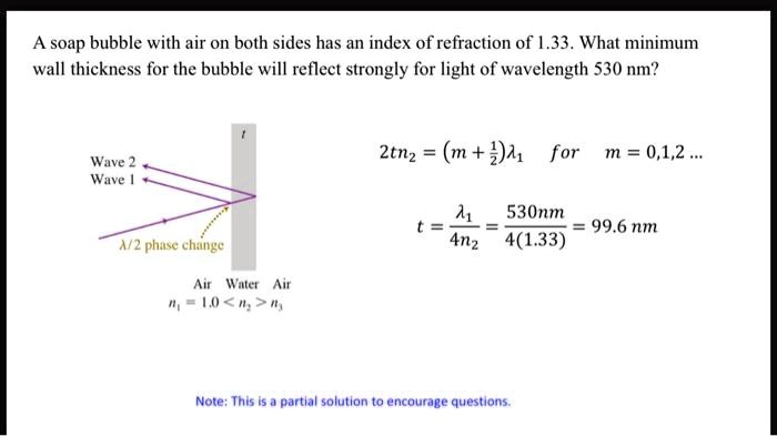 a soap bubble with air on both sides has an index of refraction of 133 ...