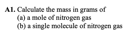 SOLVED: AI. Calculate the mass in grams of a mole of 'nitrogen gas ...