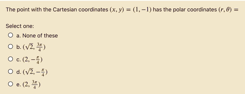 The Point With The Cartesian Coordinates X Y 1 1 Has The Polar