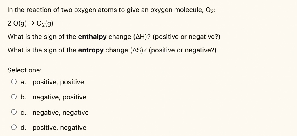 In the reaction of two oxygen atoms to give an oxygen molecule, O2: 2 O ...