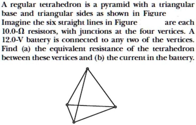 A regular tetrahedron is a pyramid with a triangular base and ...
