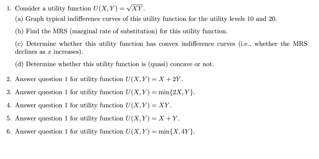 SOLVED: Consider a utility function U(x,Y)=sqrt(xY). (a) Graph typical ...