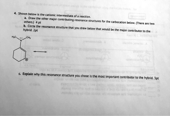 4. Shown below is the cationic intermediate of a reaction. HC a. Draw the other major ...