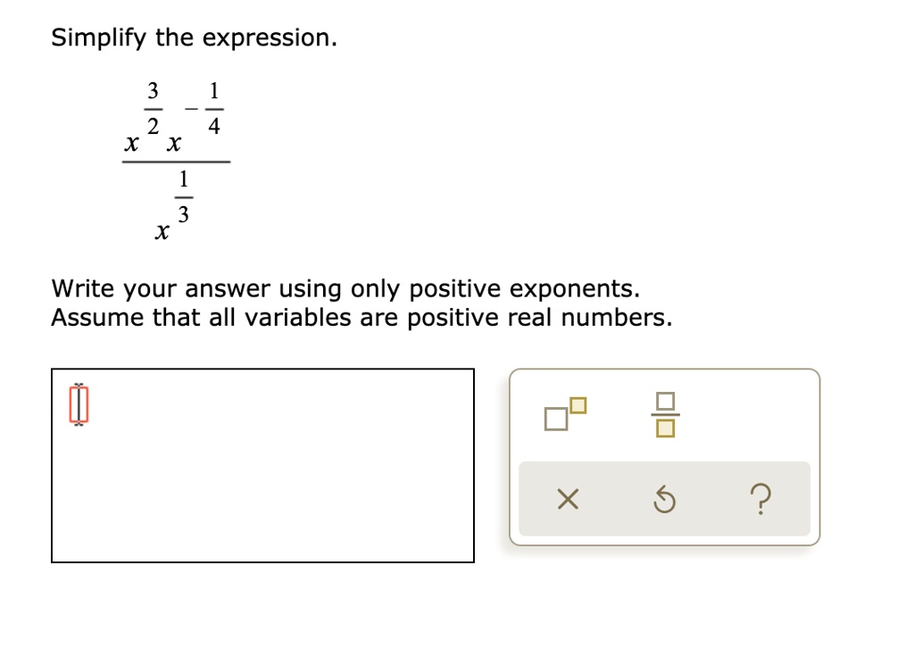 SOLVED: Simplify the expression. 3 4 X X 3 X Write your answer using ... SOLVED: Simplify the expression. 3 4 X X 3 X Write your answer using ...