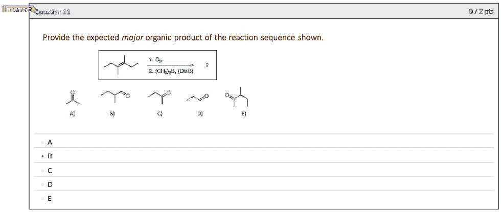 SOLVED: ' Provide the expected major organic product of the reaction sequence shown. A B C D E'