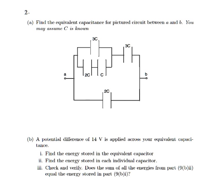 2- (a) Find the equivalent capacitance for pictured circuit between a ...