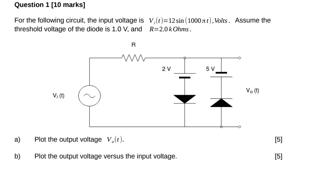 SOLVED: For the following circuit, the input voltage is V(t) = 12 sin(1000t) Volts. Assume the ...