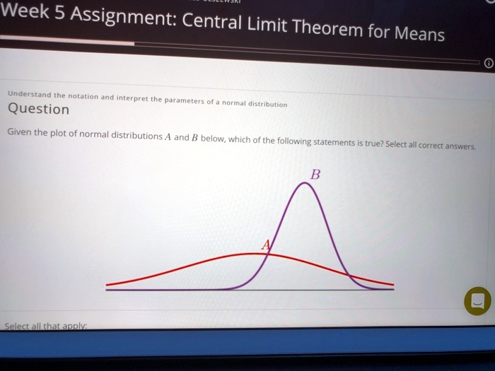SOLVED: Week 5 Assignment: Central Limit Theorem for Means Understand the notation Question ...