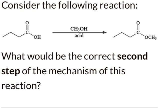 SOLVED: Consider the following reaction: CH;OH acid OH OCH; What would ...