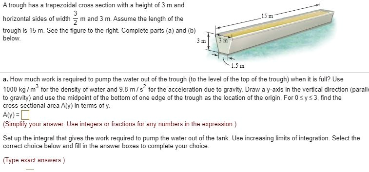 SOLVED: A trough has trapezoidal cross section with height of m and ...