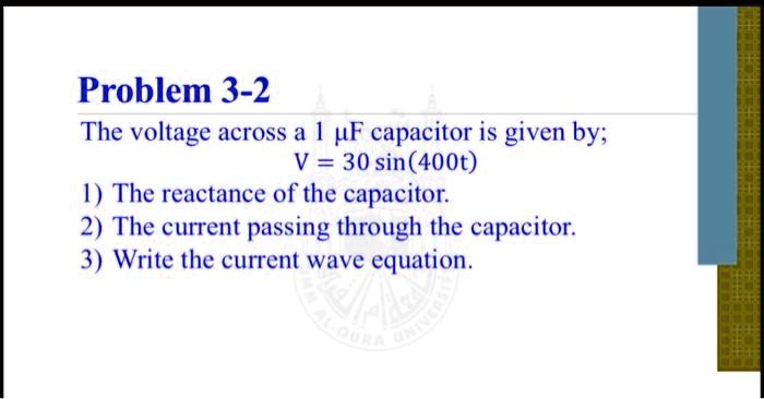 SOLVED:Problem 3-2 The voltage across a AF capacitor is given by; V =30 ...
