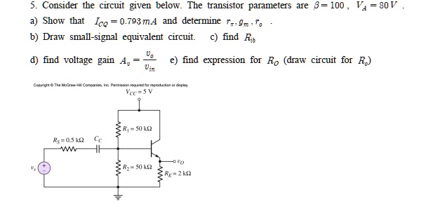 5. Consider the circuit given below. The transistor parameters are β ...