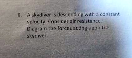 SOLVED: A skydiver is descending with a constant velocity. Consider air ...