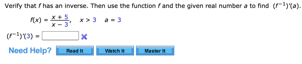 SOLVED:Verify that f has an inverse. Then use the function f and the given real number a to find ...