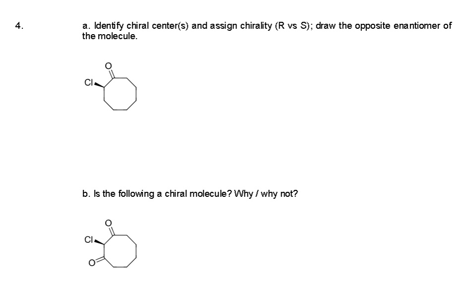 Identify chiral center(s) and assign chirality (R vs S); draw the ...