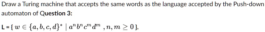 draw a turing machine that accepts the same words as the language ...