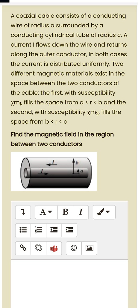 SOLVED: A coaxial cable consists of a conducting wire of radius a ...