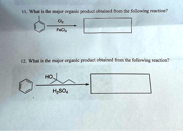 SOLVED: 11. What is the major organic product obtained from the following reaction? Cl2 + FeCl3 ...