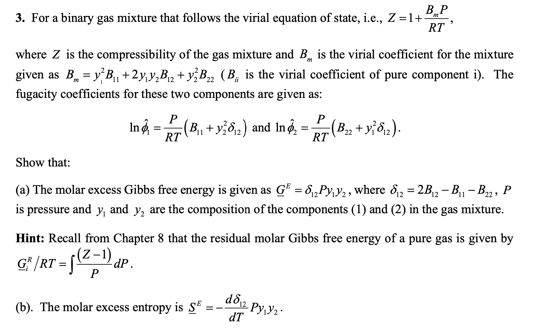 3. For a binary gas mixture that follows the virial equation of state, i.e., Z=1+(Bm P)/(R T ...