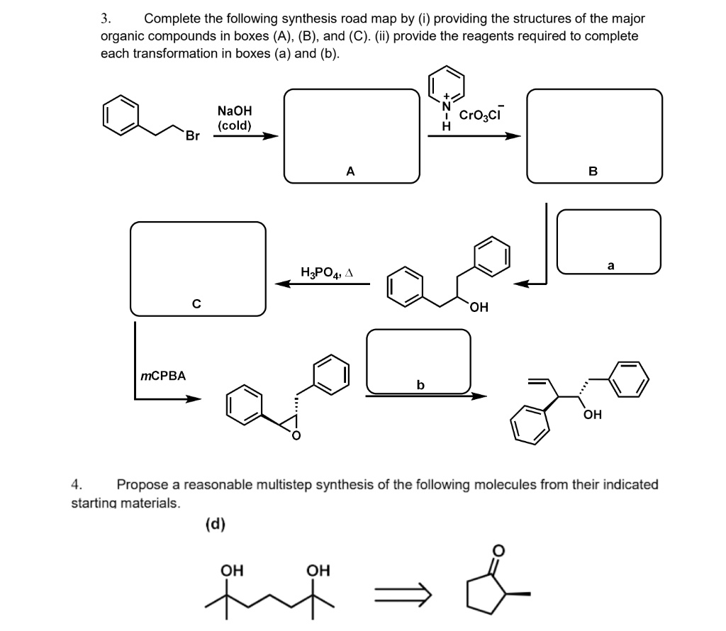 3. Complete the following synthesis road map by (i) providing the ...