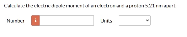Calculate the electric dipole moment of an electron and a proton 5.21 ...