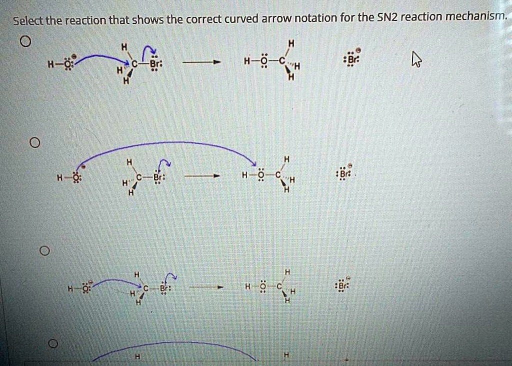 SOLVED: Select the reaction that shows the correct curved arrow notation for the SN2 reaction ...