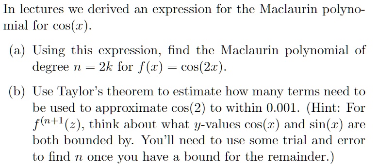 in lectures we derived an expression for the maclaurin polyno mial for ...