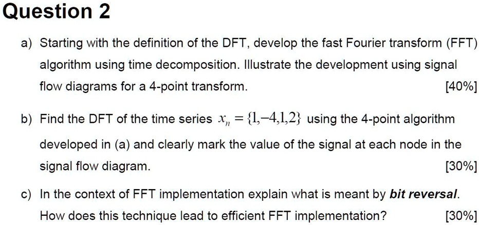 question 2 a starting with the definition of the dft develop the fast fourier transform fft ...