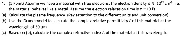 SOLVED: Assume we have a material with free electrons, the electron density is N = 10 cm^-3, i.e ...