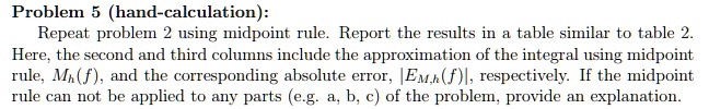SOLVED: Problem (hand-calculation): Repeat problem 2 using midpoint rule. Report the results in ...
