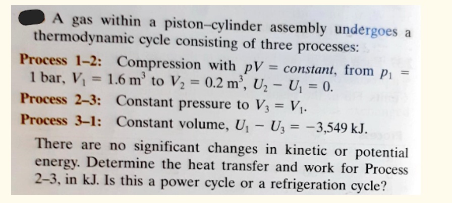 gas within a piston cylinder assembly undergoes thermodynamic cycle consisting of three ...
