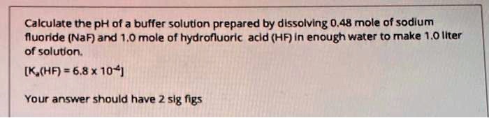 SOLVED: Calculate the PH of a buffer solution prepared by dissolving 0.48 mole of sodium ...