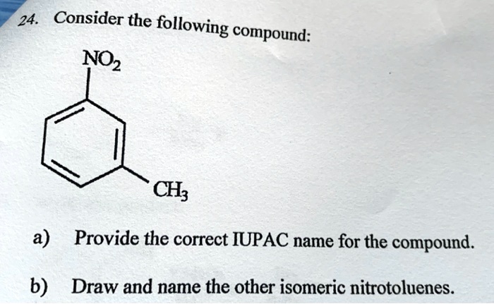 SOLVED: 24. Consider the following compound: NOz a) Provide the correct ... SOLVED: 24. Consider the following compound: NOz a) Provide the correct ...