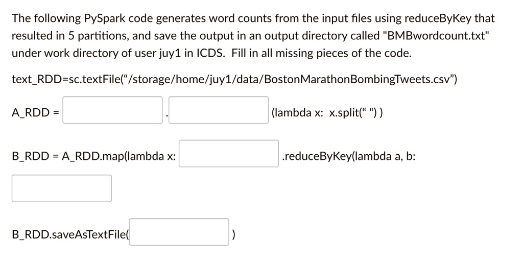 Solved The Following Pyspark Code Generates Word Counts From The Input Files Using Reducebykey