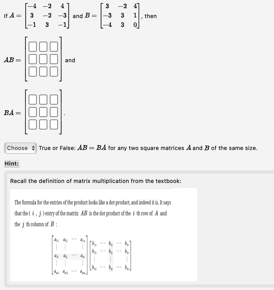 If A = and B = , then AB = and BA = . True or False: AB = BA for any two square matrices A and B ...