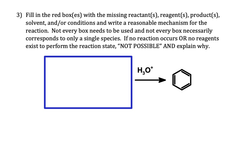 3) Fill in the red box(es) with the missing reactant(s), reagent(s), product(s), solvent, and/or ...