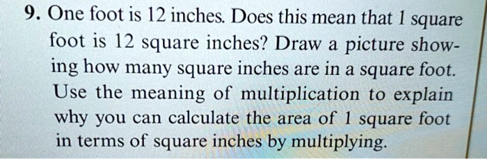 SOLVED: 9. One foot is 12 inches Does this mean that square foot is 12 ...