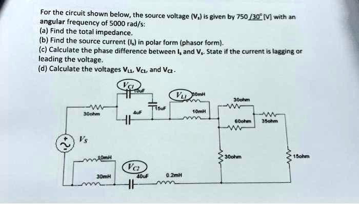 For the circuit shown below, the source voltage (Vs) is given by 750∠30^∘ [V] with an angular ...