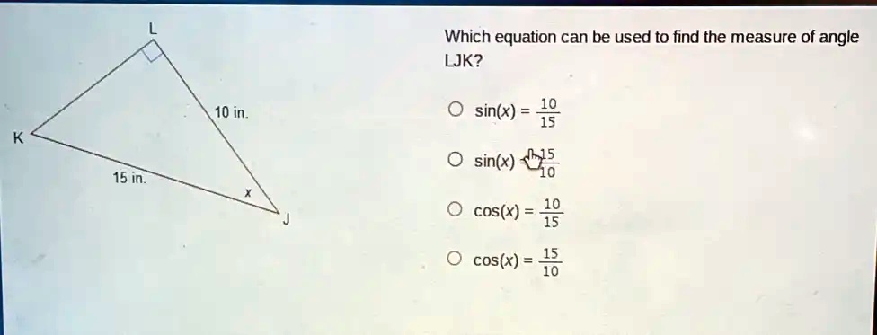 K L 10 in. Which equation can be used to find the measure of...