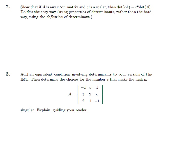 SOLVED: Show that if A is any nXn matrix and c is a scalar; then det(cA ... SOLVED: Show that if A is any nXn matrix and c is a scalar; then det(cA ...