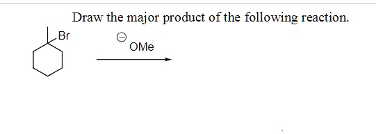 SOLVED: Draw the major product ofthe following reaction OMe