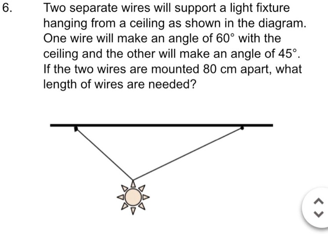 two separate wires will support a light fixture hanging from a ceiling ...